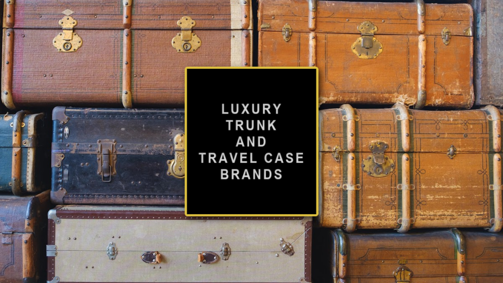 LUXURY TRUNK AND TRAVEL CASE BRANDS – FITZGABRIELS